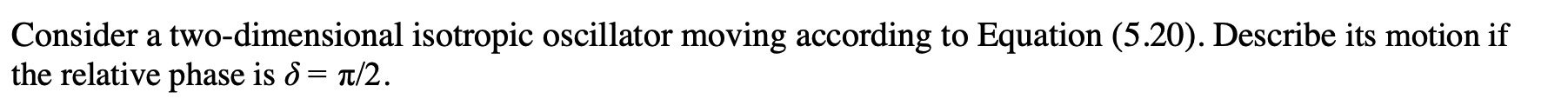 Solved Consider a two-dimensional isotropic oscillator | Chegg.com