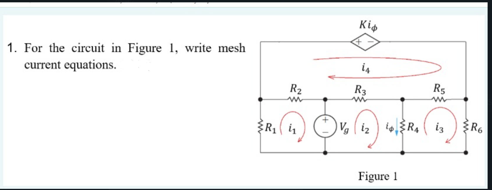 Solved 1. For the circuit in Figure 1, write mesh current | Chegg.com