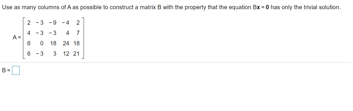 Solved Use as many columns of A as possible to construct a | Chegg.com
