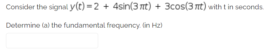 Solved Consider the signal y(t) = 2 + 4sin(3 mt) + 3cos(3mt) | Chegg.com