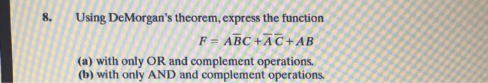 Solved 8. Using DeMorgan's theorem, express the function F | Chegg.com