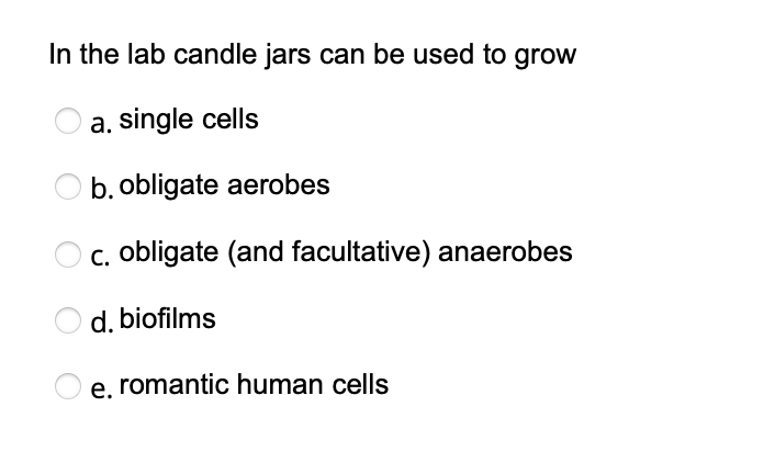 Solved In the lab candle jars can be used to grow a. single | Chegg.com