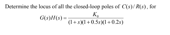 Solved Determine the locus of ﻿all the closed-loop poles | Chegg.com