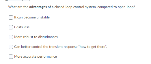 Solved What are the advantages of a closed-loop control | Chegg.com