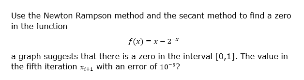 Solved Use the Newton Rampson method and the secant method | Chegg.com