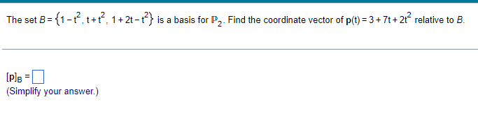 Solved The set B={1−t2,t+t2,1+2t−t2} is a basis for P2. Find | Chegg.com