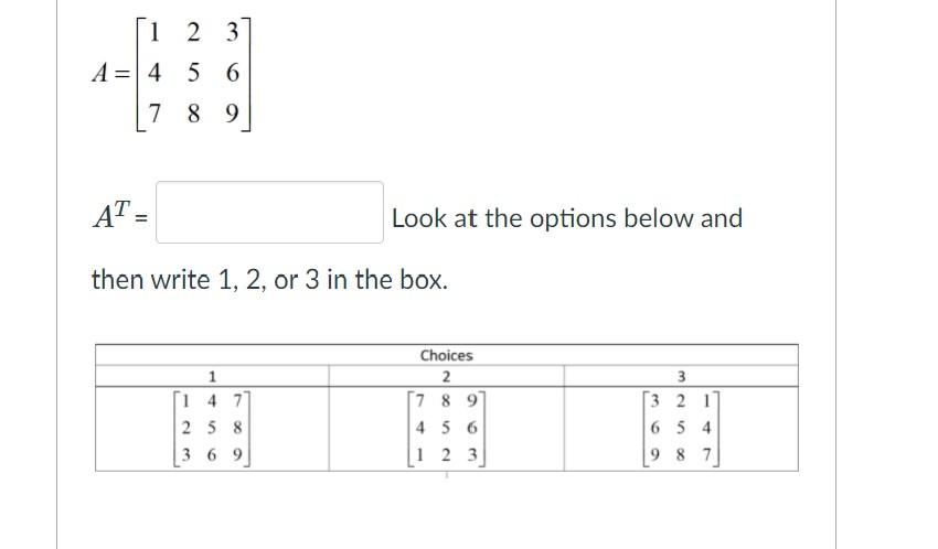 Solved [1 2 3 A=4 5 6 7 8 9 AT = Look at the options below | Chegg.com