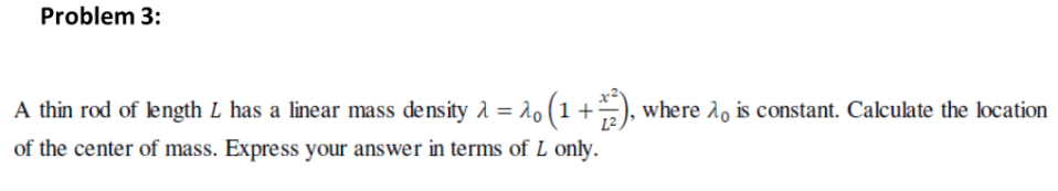 Solved Problem 3: A thin rod of length L has a linear mass | Chegg.com
