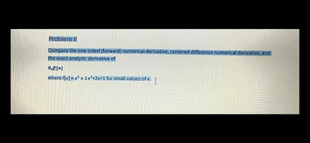 Solved Problem II Compare the one-sided (forward) numerical | Chegg.com