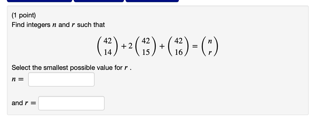 Solved (1 point) Find integers n and r such that (3) +- (%) | Chegg.com
