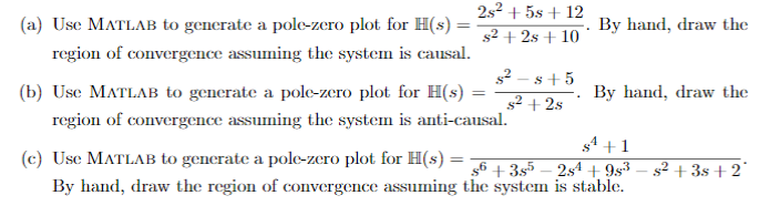Solved 2s2 +5s+12 s2+ 2s 10By hand, draw the (a) Use MATLAB | Chegg.com