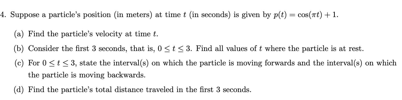 Solved 4. Suppose a particle's position (in meters) at time | Chegg.com