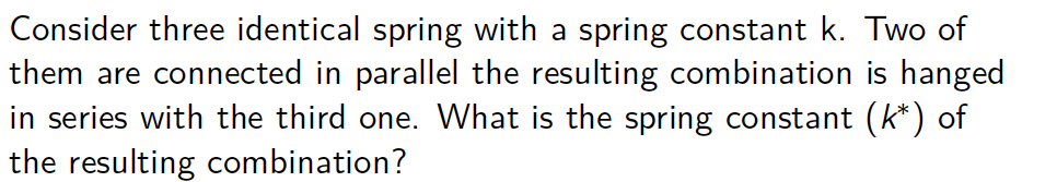 Solved Consider three identical spring with a spring | Chegg.com