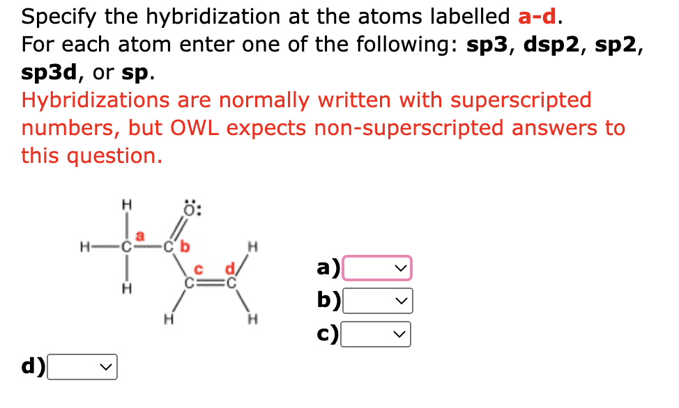 Solved Specify the hybridization at the atoms labelled a-d. | Chegg.com