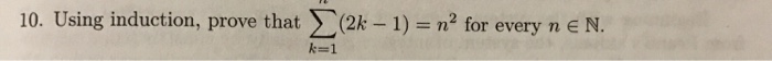 Solved Using induction, prove that sigma_k = 1 (2k - 1) = | Chegg.com