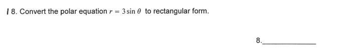Solved 18. Convert the polar equation r = 3 sine to | Chegg.com