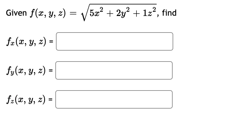 Solved Given f(x, y, z) = 5x2 + 2y2 + 122, find fr(x, y, z) | Chegg.com