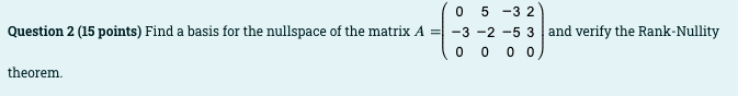 Solved Question 2 (15 points) Find a basis for the nullspace | Chegg.com