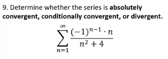 Solved 9. Determine whether the series is absolutely | Chegg.com