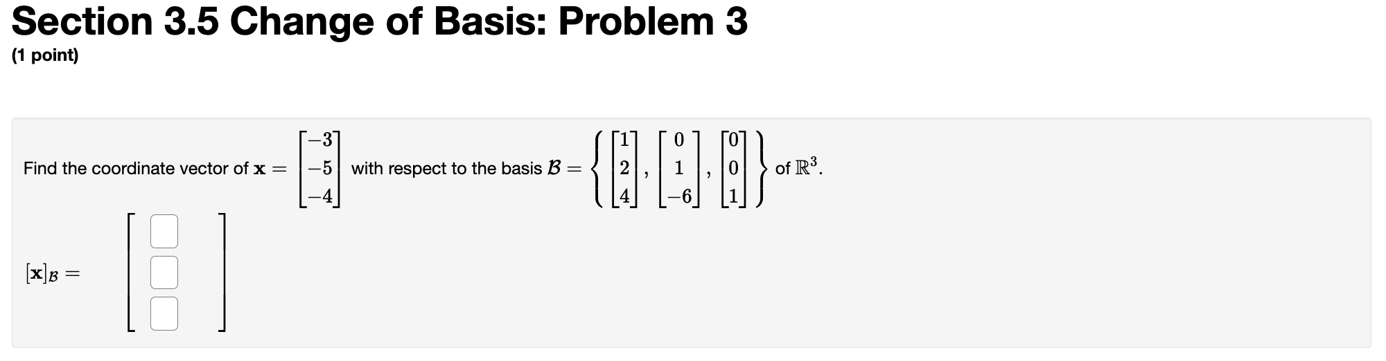 Solved Section 3.5 Change of Basis: Problem 3 (1 point) Find | Chegg.com
