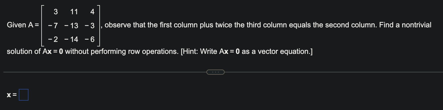 Solved Given A=⎣⎡3−7−211−13−144−3−6⎦⎤, obse observe that the | Chegg.com