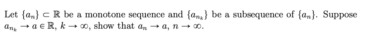 Solved Let {an}⊂R be a monotone sequence and {ank} be a | Chegg.com