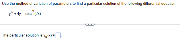 Solved Use the method of variation of parameters to find a | Chegg.com