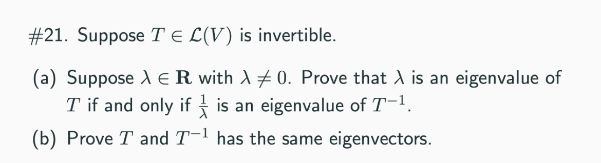 Solved #21. Suppose TEL(V) is invertible. (a) Suppose de R | Chegg.com