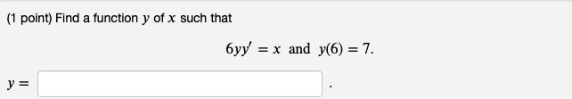 Solved (1 point) Find a function y of x such that 6yy = x | Chegg.com