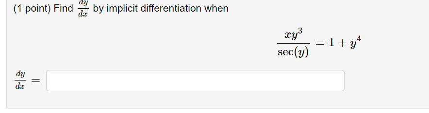 Solved (1 ﻿point) ﻿Find dydx ﻿by implicit differentiation | Chegg.com