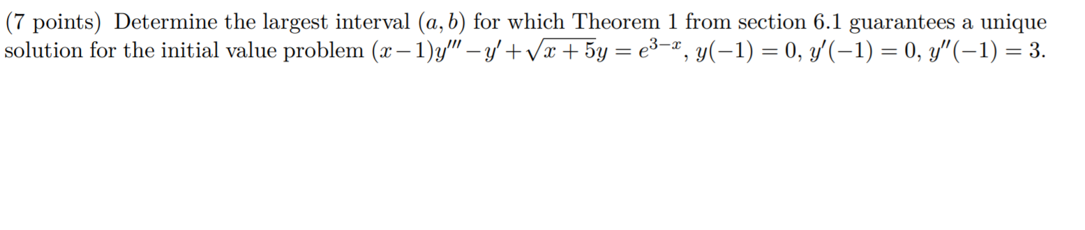 Solved (7 points) Determine the largest interval (a,b) for | Chegg.com
