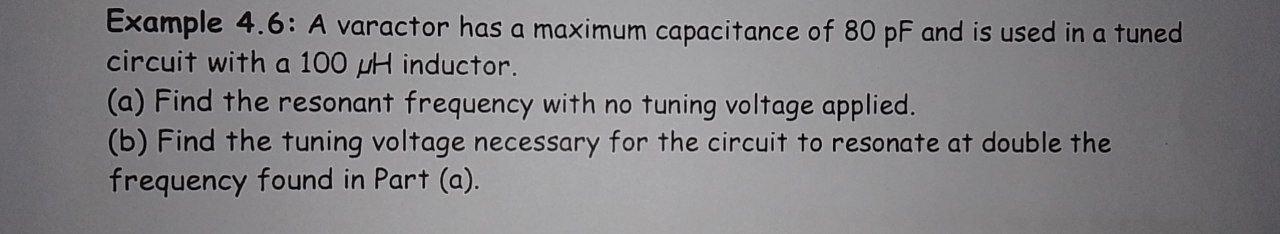 Solved Example 4.6: A varactor has a maximum capacitance of | Chegg.com