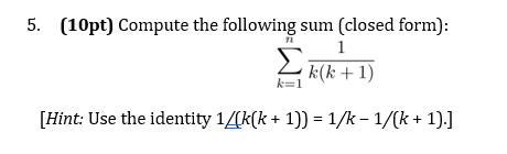 Solved 5. (10pt) Compute the following sum (closed form): | Chegg.com