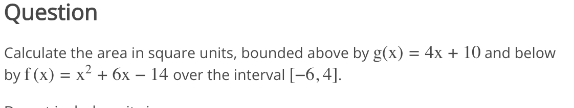 Solved QuestionCalculate the area in square units, bounded | Chegg.com