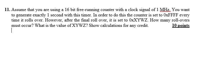 Solved 11. Assume that you are using a 16 bit free-running | Chegg.com