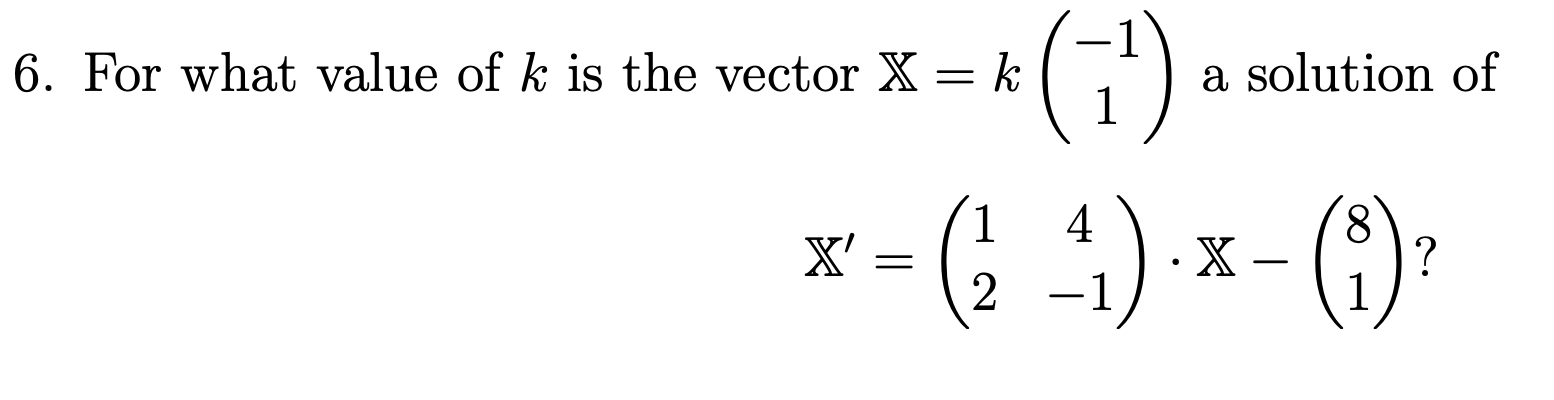 Solved 6. For what value of k is the vector X = k a solution | Chegg.com