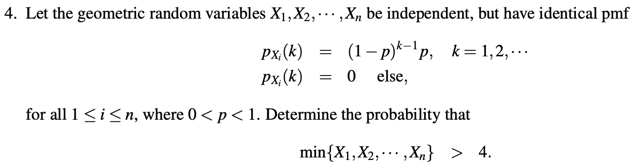 Solved 4. Let the geometric random variables X1,X2, .. ,Xn | Chegg.com
