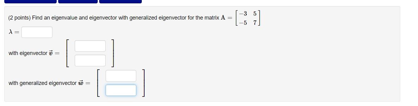 Solved (2 points) Find an eigenvalue and eigenvector with | Chegg.com