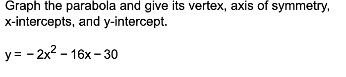 Solved Graph the parabola and give its vertex, axis of | Chegg.com