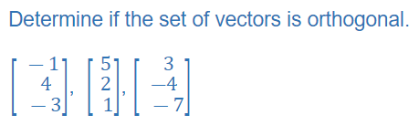 Solved Determine if the set of vectors is orthogonal. | Chegg.com