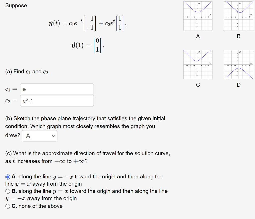 Solved Suppose y(t)=c1e−t[1−1]+c2et[11],y(1)=[01] (a) Find | Chegg.com