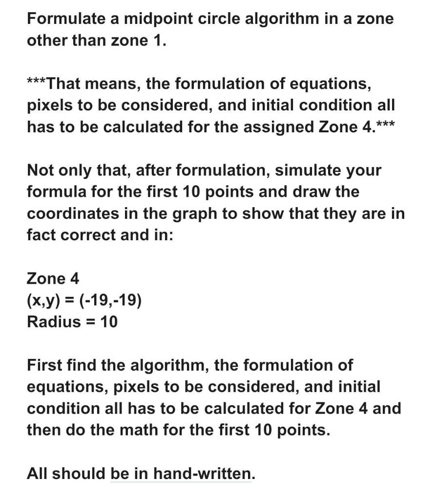 Solved Formulate a midpoint circle algorithm in a zone other | Chegg.com Solved Formulate a midpoint circle algorithm in a zone other | Chegg.com