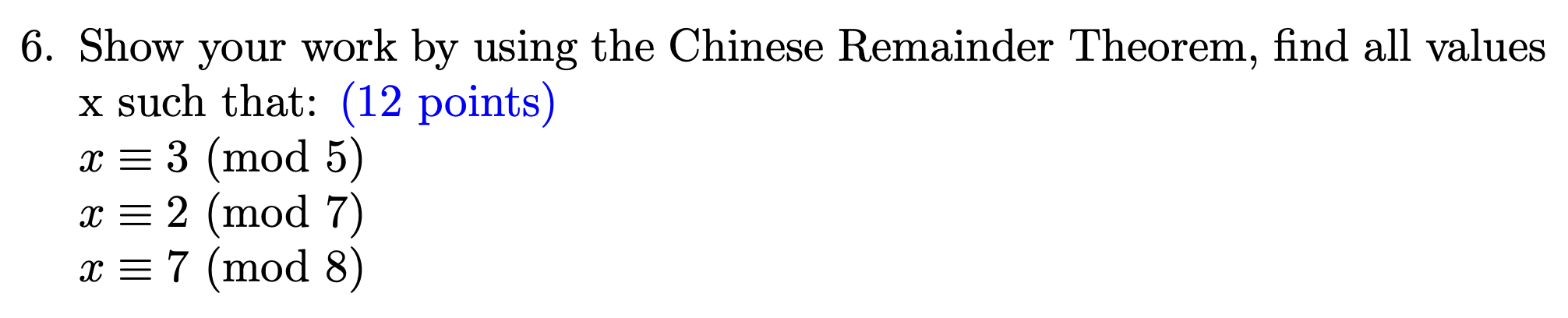 Solved 6. Show your work by using the Chinese Remainder | Chegg.com