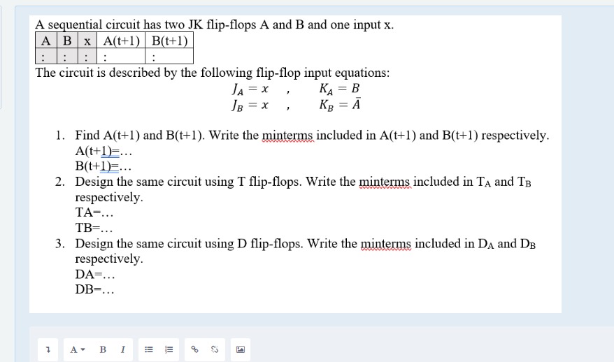 Solved A sequential circuit has two JK flip-flops A and B | Chegg.com