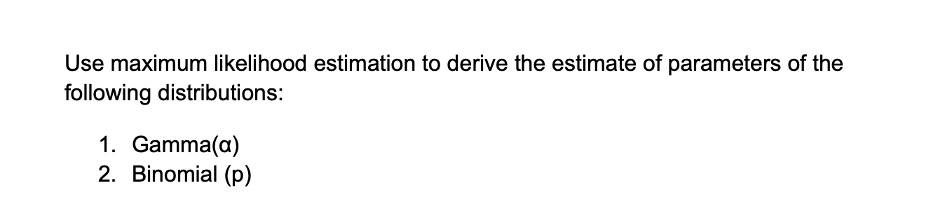 Solved Use maximum likelihood estimation to derive the | Chegg.com