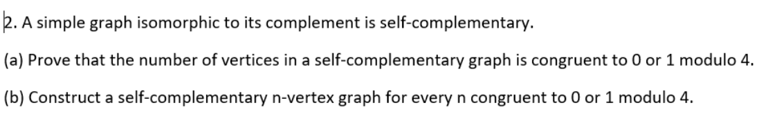 Solved 2. A simple graph isomorphic to its complement is | Chegg.com
