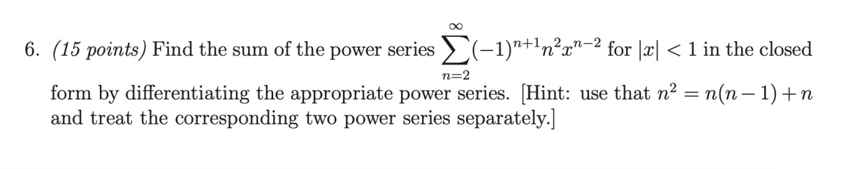 Solved 6. (15 points) Find the sum of the power series | Chegg.com