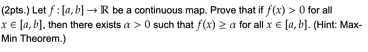 Solved (2pts.) Let f:[a,b]→R be a continuous map. Prove that | Chegg.com