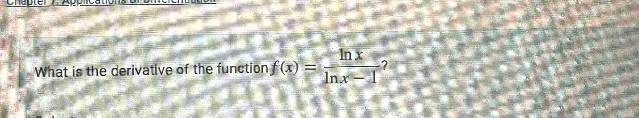Solved f(x)=lnx−1lnx? | Chegg.com