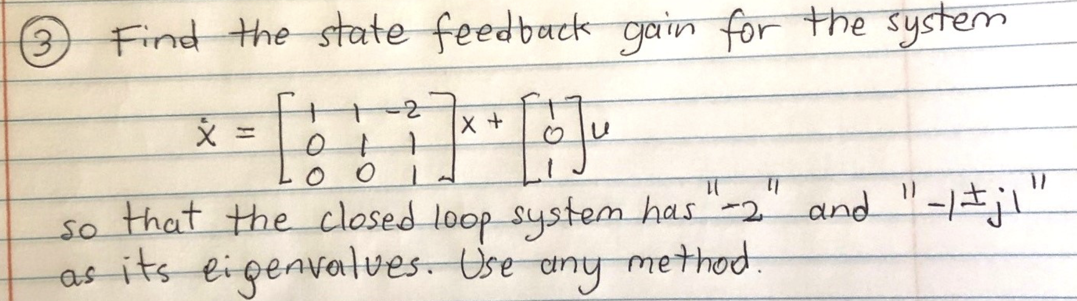 Solved (3) Find the state feedback gain for the system | Chegg.com